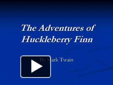 PPT – The Adventures of Huckleberry Finn PowerPoint presentation | free ...