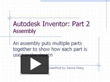 Autodesk Inventor: Part 2 Assembly presentation | free to view