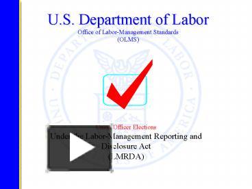 U.S. Department of Labor Office of Labor-Management Standards (OLMS) presentation | free to view