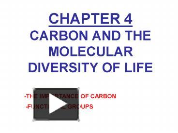 CHAPTER 4 CARBON AND THE MOLECULAR DIVERSITY OF LIFE presentation ...