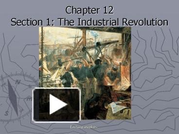 Chapter 12 Section 1: The Industrial Revolution presentation | free to view