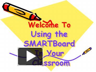 Welcome To Using the SMARTBoard In Your Classroom presentation | free ...