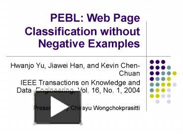 PEBL: Web Page Classification without Negative Examples presentation | free to download