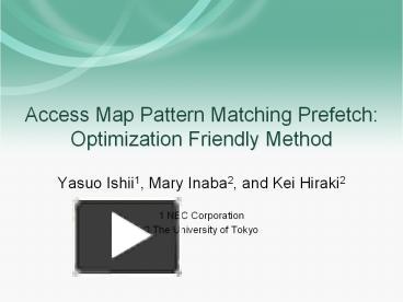PPT – Access Map Pattern Matching Prefetch: Optimization Friendly Method PowerPoint presentation ...