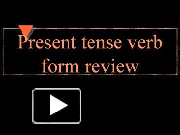 PPT – Present tense verb form review PowerPoint presentation | free to ...