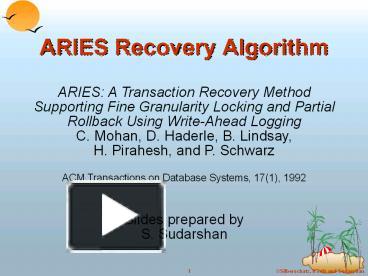 PPT – ARIES Recovery Algorithm PowerPoint presentation | free to view - id: 5978dc-NmFjM