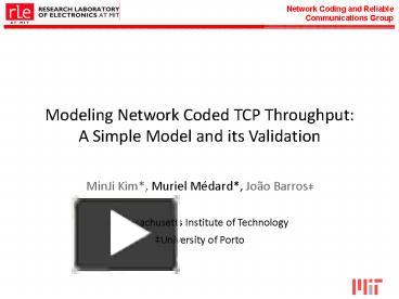 Modeling Network Coded TCP Throughput: A Simple Model and its Validation presentation | free to view