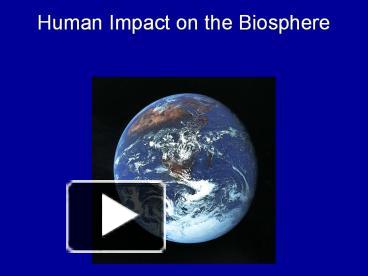 Human Impact on the Biosphere presentation | free to download