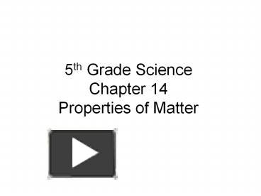 5th Grade Science Chapter 14 Properties of Matter presentation | free ...