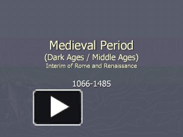 PPT – Medieval Period (Dark Ages / Middle Ages) Interim of Rome and ...