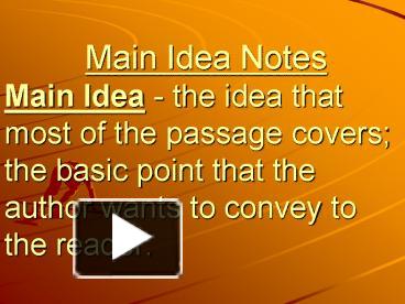 Main Idea Notes Main Idea - the idea that most of the passage covers ...