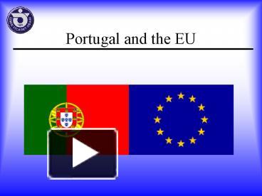 PPT – Portugal and the EU PowerPoint presentation | free to view - id ...