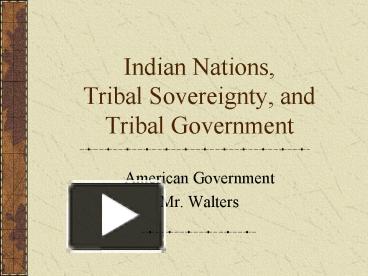 Indian Nations, Tribal Sovereignty, and Tribal Government presentation ...