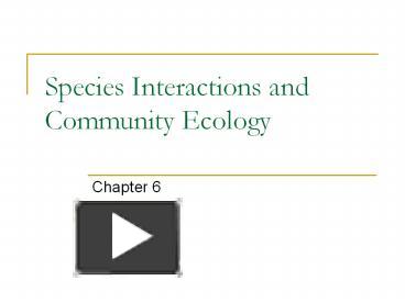 Species Interactions and Community Ecology presentation | free to view
