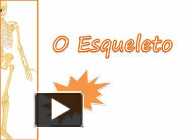 PPT – O Esqueleto PowerPoint presentation | free to download - id: 5a1ef4-OTA1O