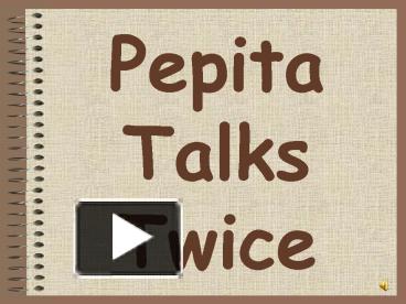 PPT – Pepita Talks Twice PowerPoint presentation | free to view - id ...