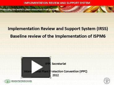 PPT – Implementation Review and Support System (IRSS) Baseline review of the Implementation of ...