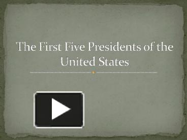 The First Five Presidents of the United States presentation | free to view