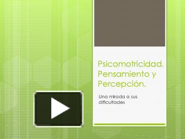 PPT – Psicomotricidad, Pensamiento y Percepci PowerPoint presentation | free to download - id ...