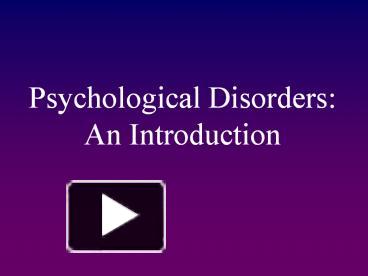 Psychological Disorders: An Introduction presentation | free to view