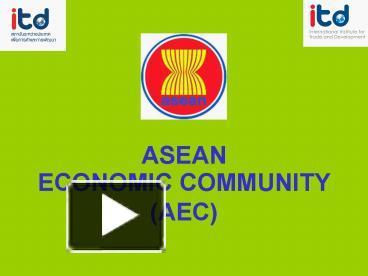 ASEAN ECONOMIC COMMUNITY (AEC) presentation | free to view