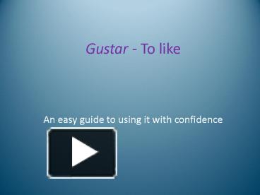 PPT – Gustar - To like PowerPoint presentation | free to view - id ...