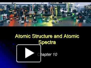 Atomic Structure and Atomic Spectra presentation | free to view