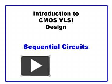 Introduction to CMOS VLSI Design Sequential Circuits presentation | free to download