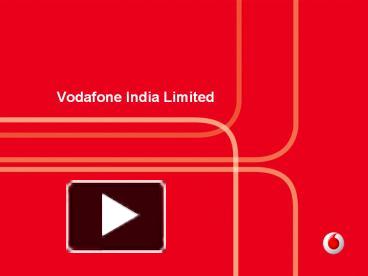 PPT – Vodafone India Limited PowerPoint presentation | free to download - id: 5be4b0-NDNkO