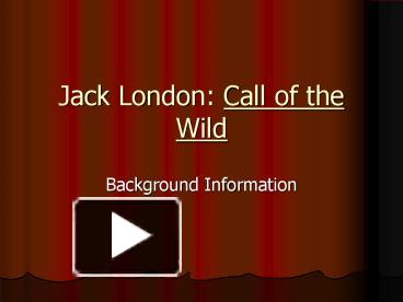PPT – Jack London: Call of the Wild PowerPoint presentation | free to ...