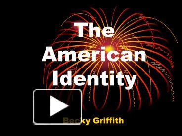 The American Identity presentation | free to view
