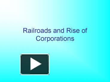 PPT – Railroads and Rise of Corporations PowerPoint presentation | free ...