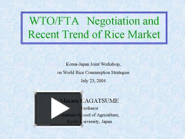 WTO/FTA Negotiation and Recent Trend of Rice Market presentation | free to download