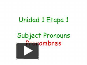 PPT – Unidad 1 Etapa 1 Subject Pronouns Pronombres PowerPoint ...