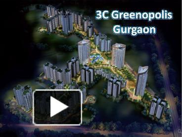 3C Greenopolis Gurgaon - 3C Project Sector 89 Gurgaon presentation | free to download