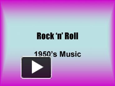 PPT – Rock n Roll PowerPoint presentation | free to view - id: 5d632-ZDc1Z