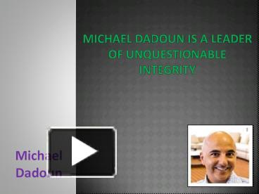 Michael Dadoun is a Leader of Unquestionable Integrity presentation | free to download