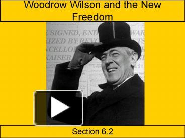 Woodrow Wilson and the New Freedom presentation | free to view