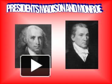 PRESIDENTS MADISON AND MONROE presentation | free to download