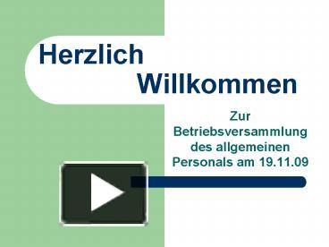 PPT – Herzlich Willkommen PowerPoint presentation | free to view - id: 5e1505-NGU0Y