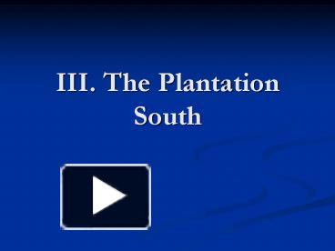 PPT – III. The Plantation South PowerPoint presentation | free to view ...