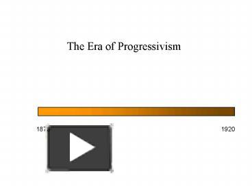 PPT – The Era of Progressivism PowerPoint presentation | free to view ...