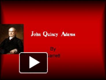 PPT – John Quincy Adams PowerPoint presentation | free to view - id ...