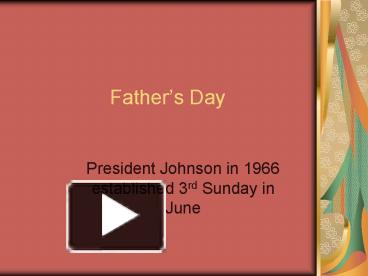 PPT – Fathers Day PowerPoint presentation | free to view - id: 5eca2-ZDc1Z