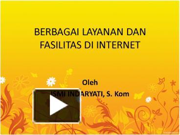 BERBAGAI LAYANAN DAN FASILITAS DI INTERNET presentation | free to download