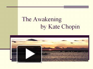 The Awakening by Kate Chopin presentation | free to view