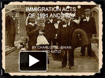 IMMIGRATION ACTS OF 1921 AND 1924 presentation | free to view