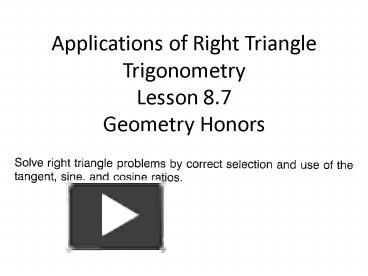 Applications of Right Triangle Trigonometry Lesson 8.7 Geometry Honors ...
