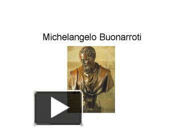 PPT – Michelangelo Buonarroti PowerPoint presentation | free to view ...