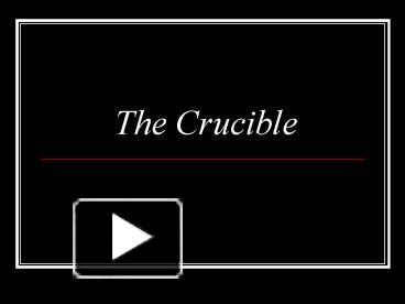 The Crucible presentation | free to view